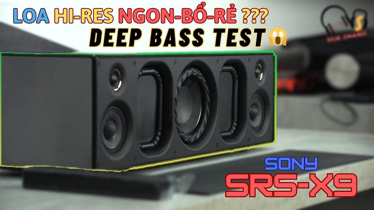 DEEP BASS TEST | SONY SRS-X9 || Loa HI-RES NGON-BỔ-RẺ ??! | Sao ae ...